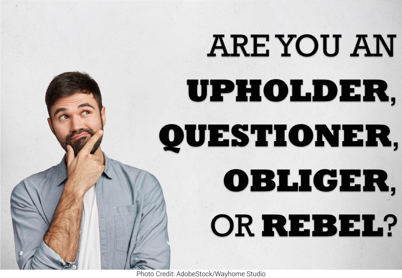 Are you an Upholder, a Questioner, Obliger, or Rebel? - Duke Matlock ...